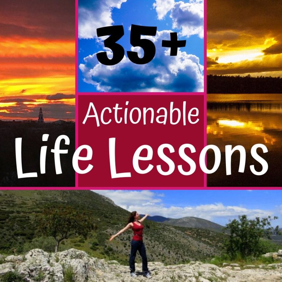 Life Lessons: Better Living in 35 Actionable Ideas!